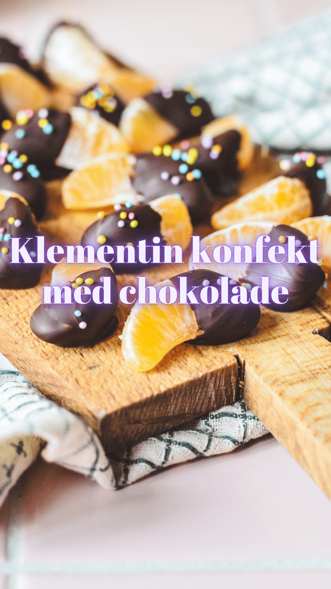 Klementin Konfekt - Saftige Klamentiner med Mørk Chokolade